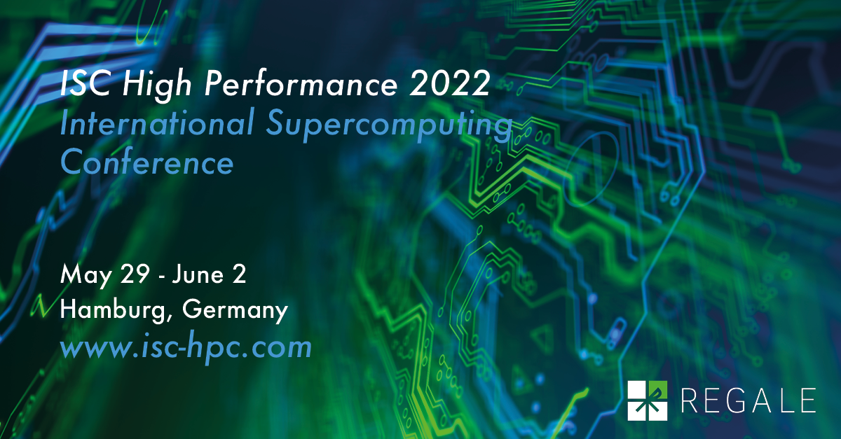 Conference: ISC High Performance 2022 – REGALE